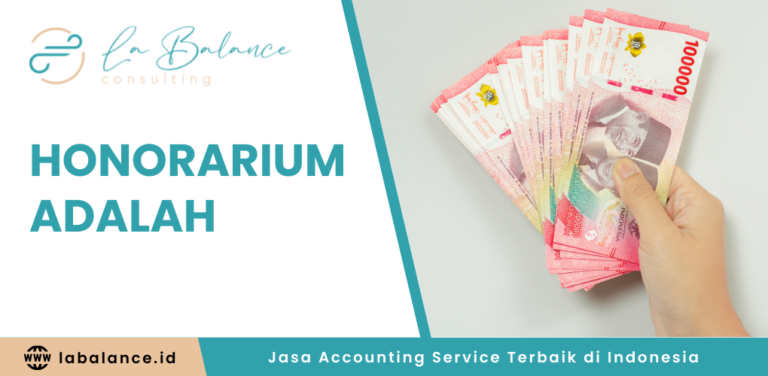 Honorarium adalah: Definisi, Jenis dan Mekanisme Pemberian - La'Balance