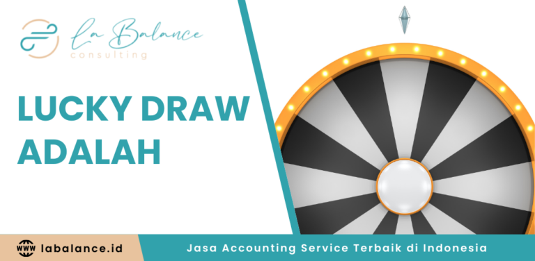 Lucky Draw: Pengertian, Cara Melakukan dan Keuntungannya - La'Balance