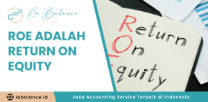 ROE adalah: Pengertian, Manfaat, dan Cara Menghitungnya - La'Balance