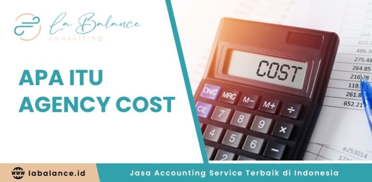 Apa itu Agency Cost? Ini Pengertian, Jenis, dan Sumbernya - La'Balance