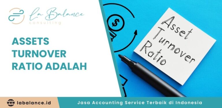 Assets Turnover Ratio adalah Indikator Kunci Efisiensi Aset - La'Balance