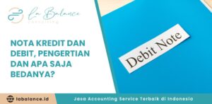 Nota Kredit dan Debit, Pengertian dan Apa Saja Bedanya? - La'Balance